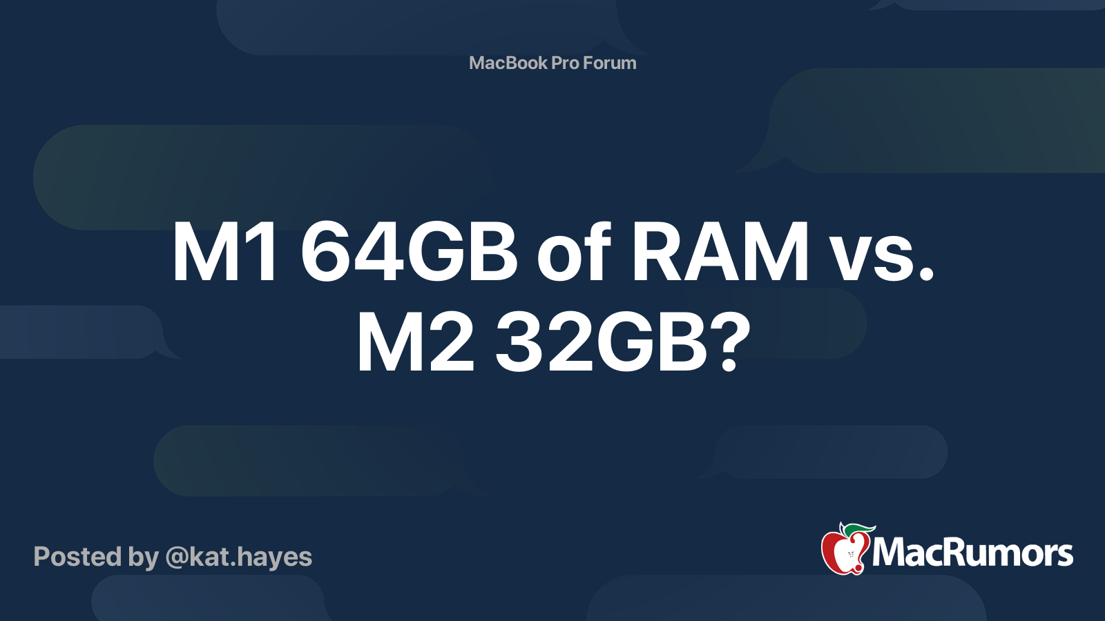 M1 64GB of RAM vs. M2 32GB? | MacRumors Forums