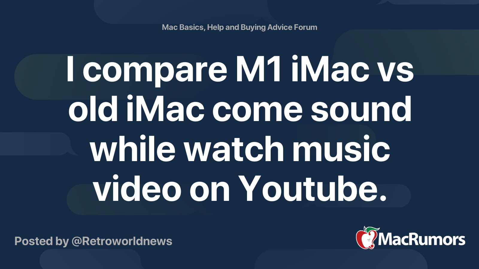 I compare M1 iMac vs old iMac come sound while watch music video on Youtube. | MacRumors Forums