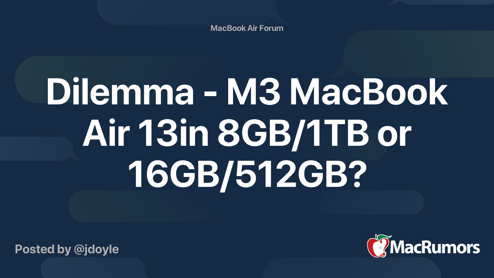 Dilemma - M3 MacBook Air 13in 8GB/1TB or 16GB/512GB? | MacRumors Forums