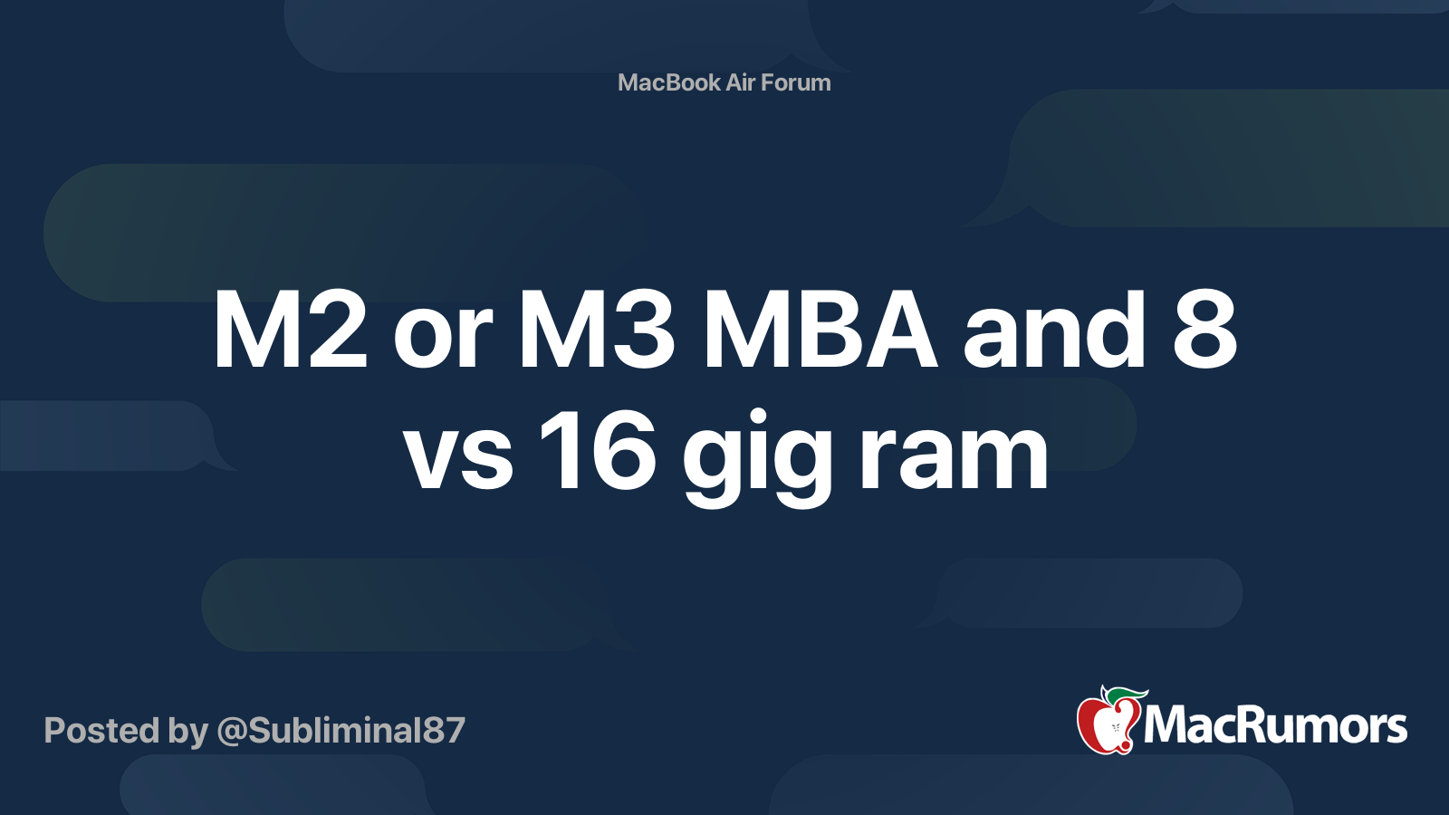 M2 or M3 MBA and 8 vs 16 gig ram | MacRumors Forums