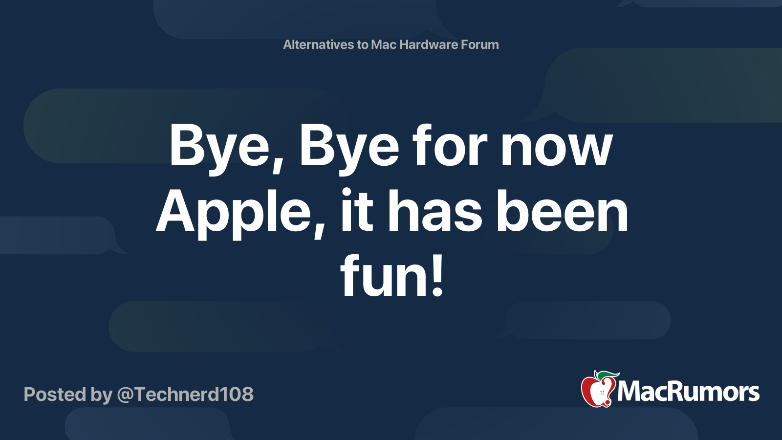 Bye, Bye for now Apple, it has been fun! | MacRumors Forums