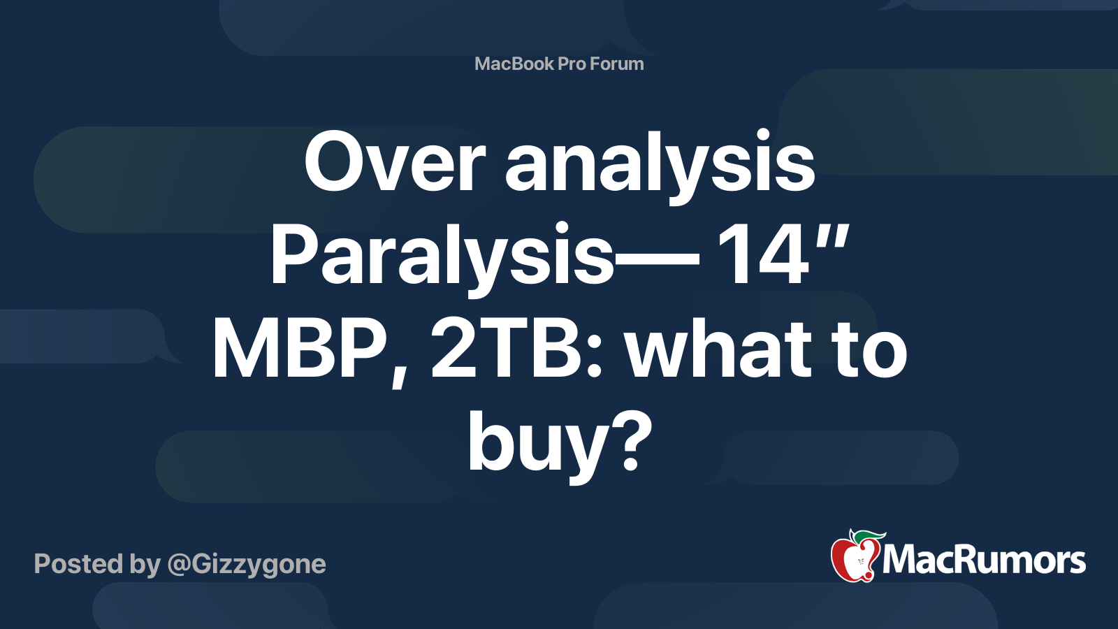 Over analysis Paralysis— 14” MBP, 2TB: what to buy? | MacRumors Forums