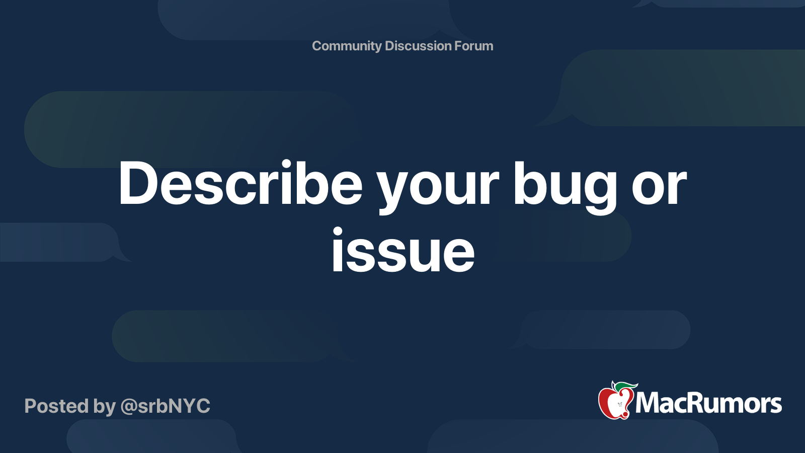 Describe your bug or issue | MacRumors Forums