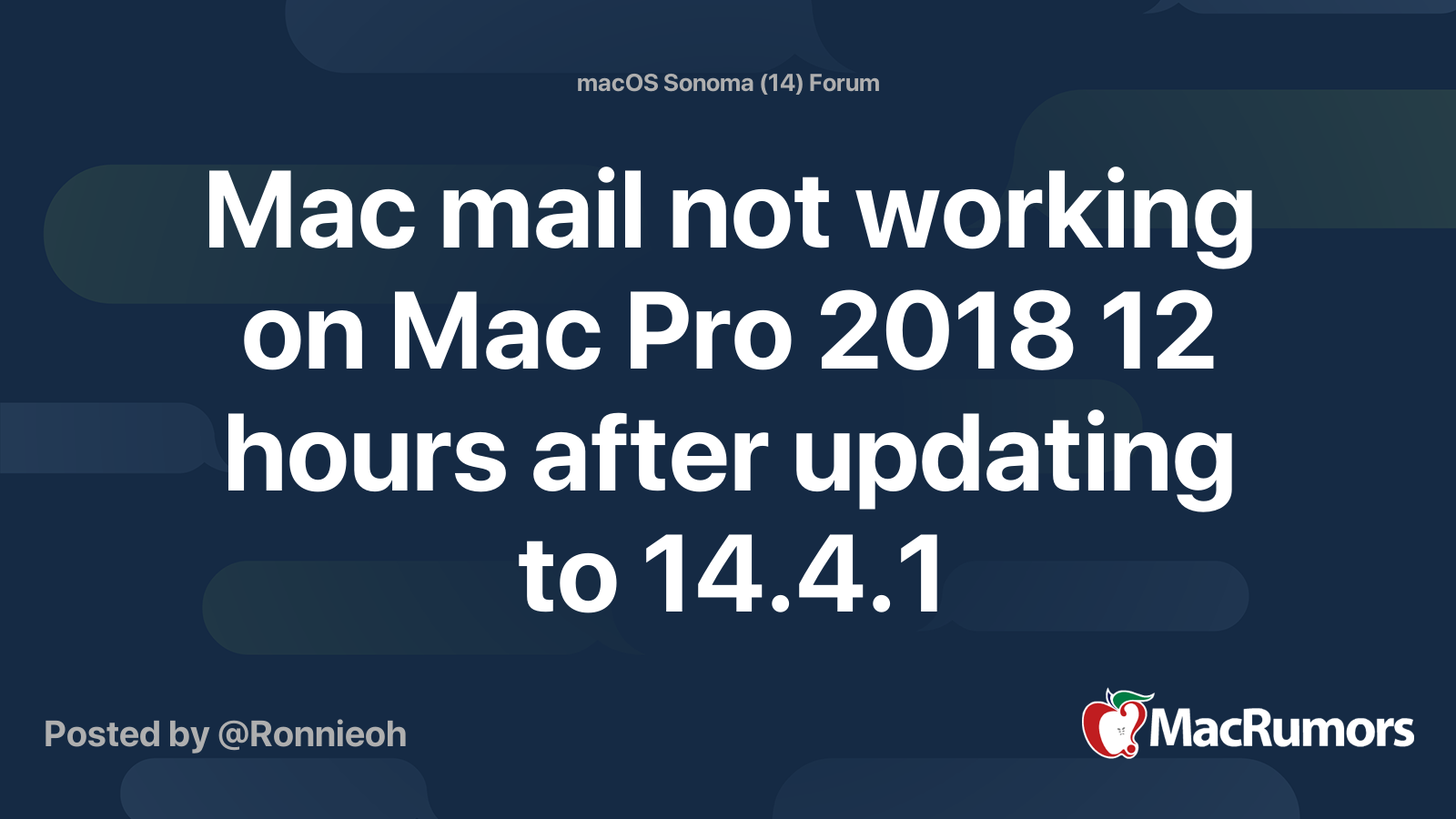 Mac mail not working on Mac Pro 2018 12 hours after updating to 14.4.1 | MacRumors Forums