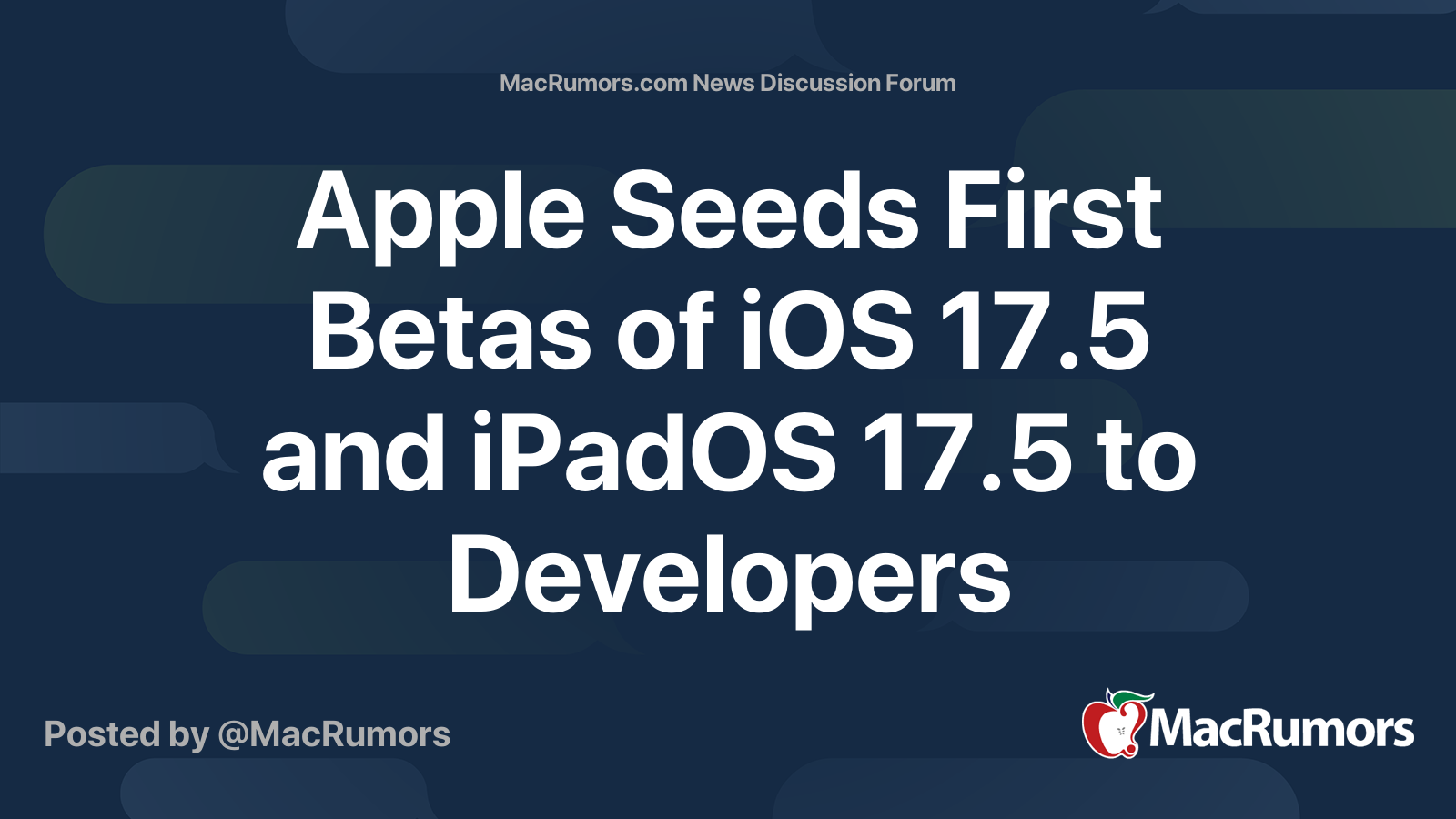Apple Seeds First Betas of iOS 17.5 and iPadOS 17.5 to Developers | MacRumors Forums