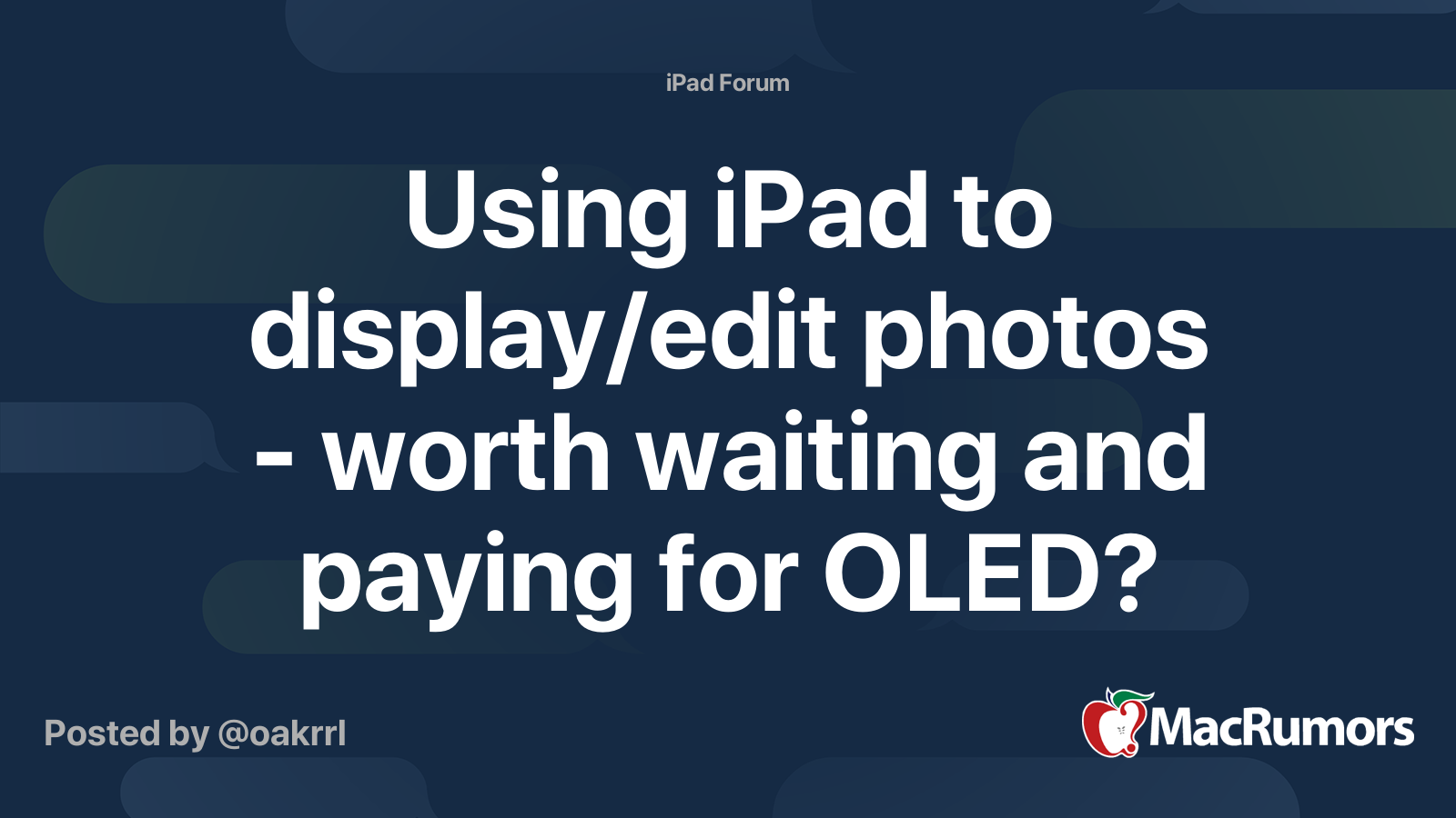 Using iPad to display/edit photos - worth waiting and paying for OLED? | MacRumors Forums