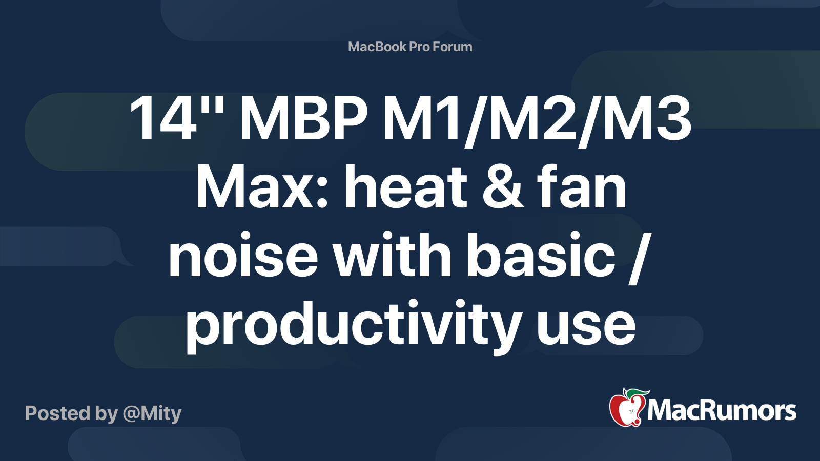 14" MBP M1/M2/M3 Max: heat & fan noise with basic / productivity use only | MacRumors Forums