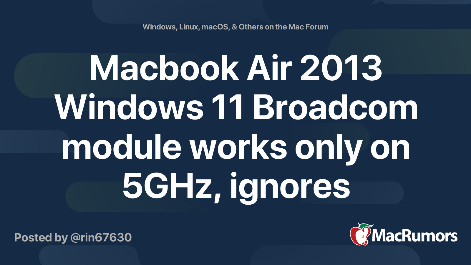 Macbook Air 2013 Windows 11 Broadcom module works only on 5GHz, ignores 2,4GHz. | MacRumors Forums