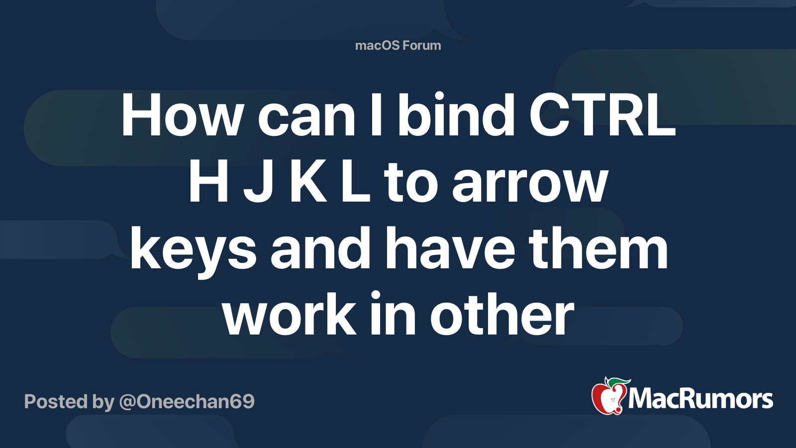 How can I bind CTRL H J K L to arrow keys and have them work in other hotkeys that use arrows ...