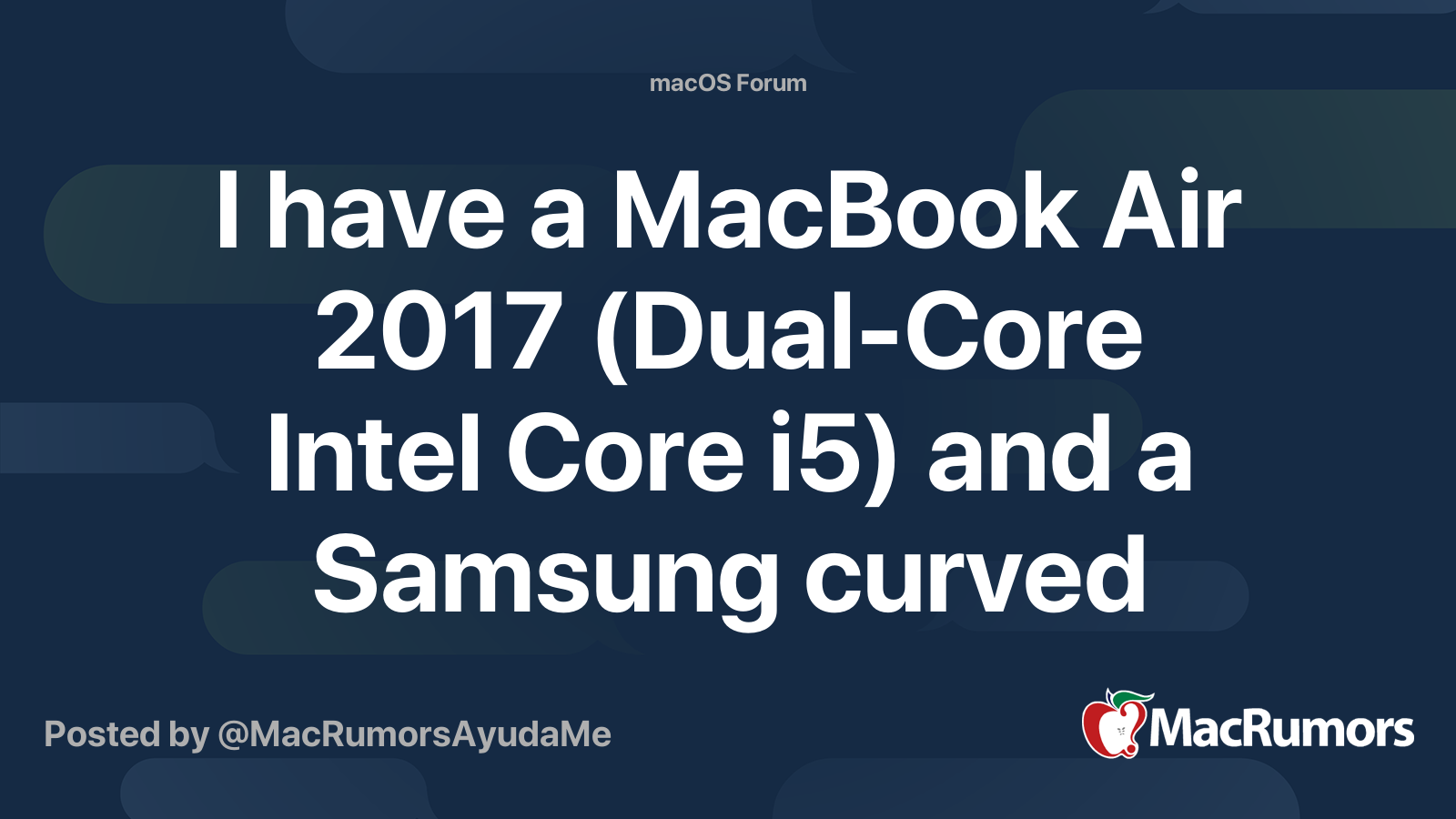 I have a MacBook Air 2017 (Dual-Core Intel Core i5) and a Samsung ...
