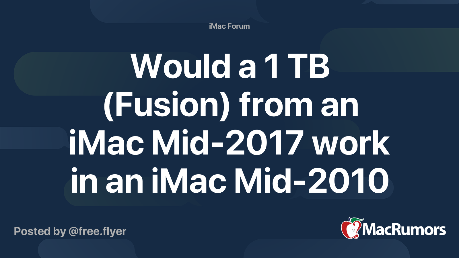 Would a 1 TB (Fusion) from an iMac Mid-2017 work in an iMac Mid-2010 ? | MacRumors Forums