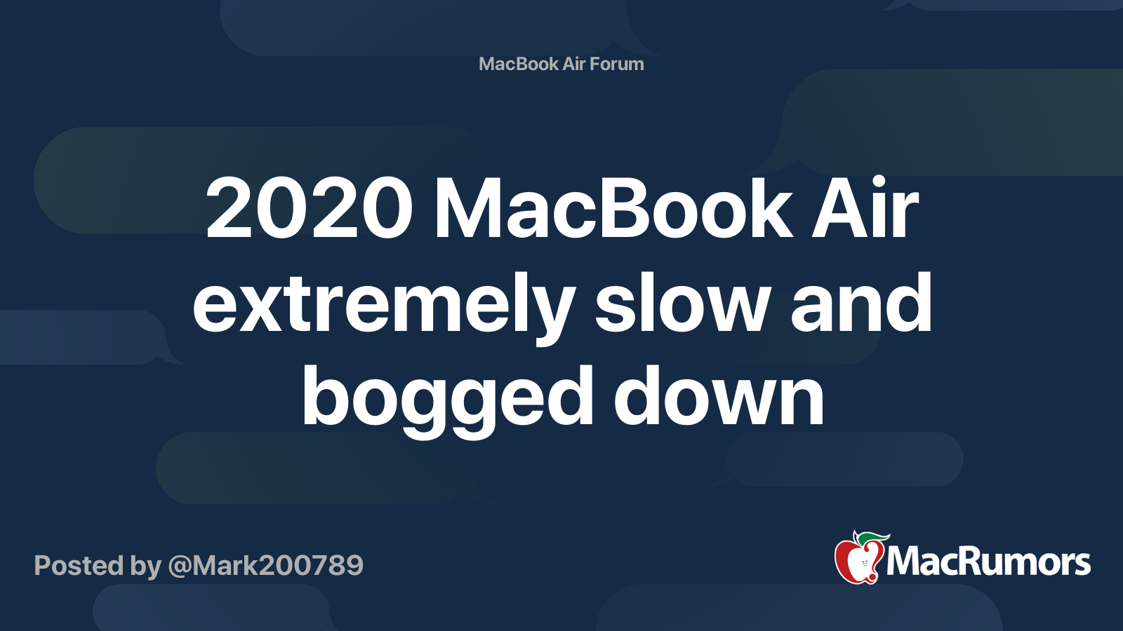 2020 MacBook Air extremely slow and bogged down | MacRumors Forums