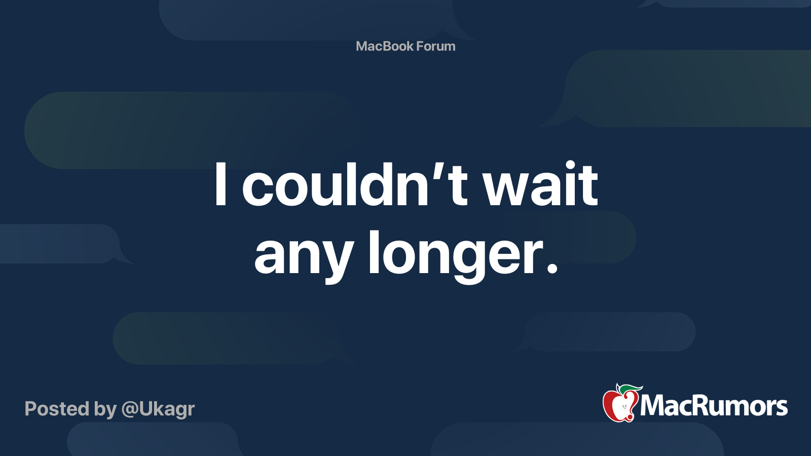 I couldn’t wait any longer. | MacRumors Forums