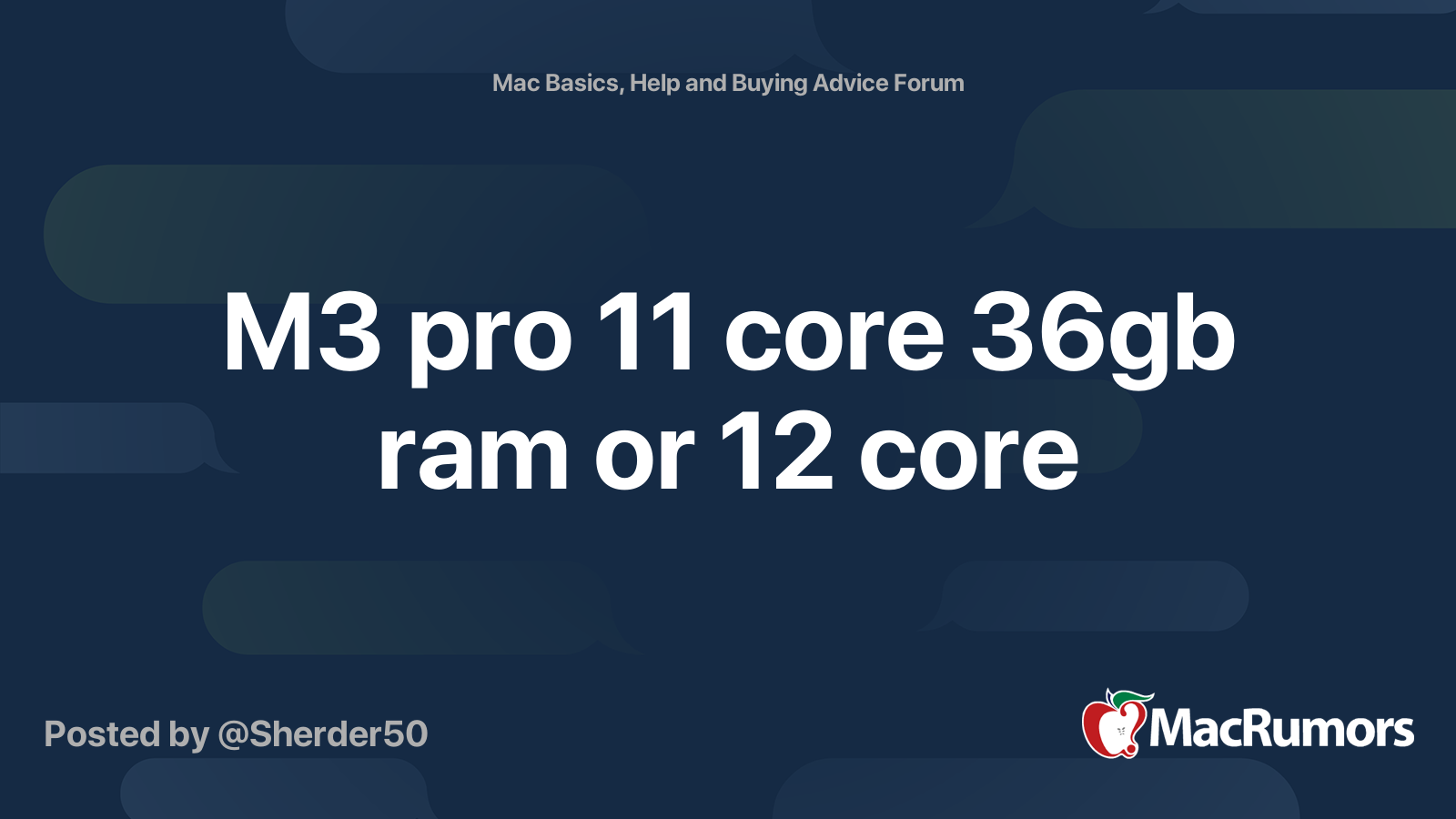M3 pro 11 core 36gb ram or 12 core | MacRumors Forums
