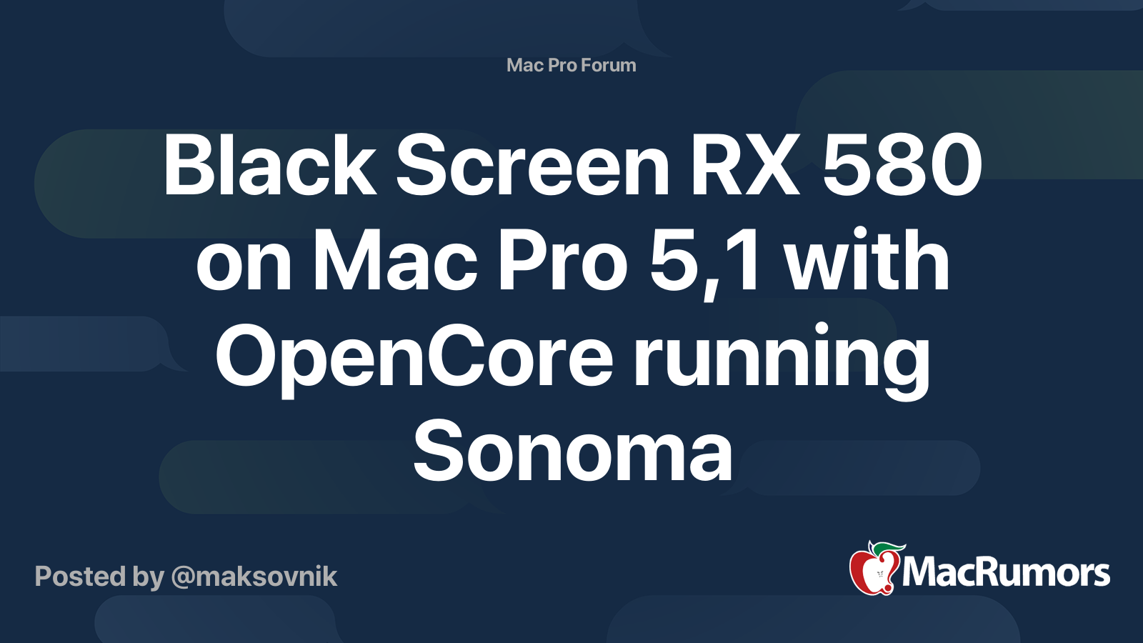 Black Screen RX 580 on Mac Pro 5,1 with OpenCore running Sonoma | MacRumors Forums