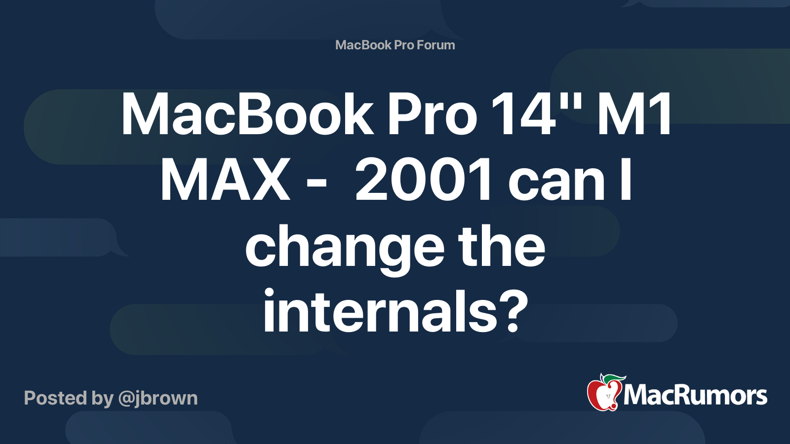 MacBook Pro 14" M1 MAX - 2001 can I change the internals? | MacRumors ...
