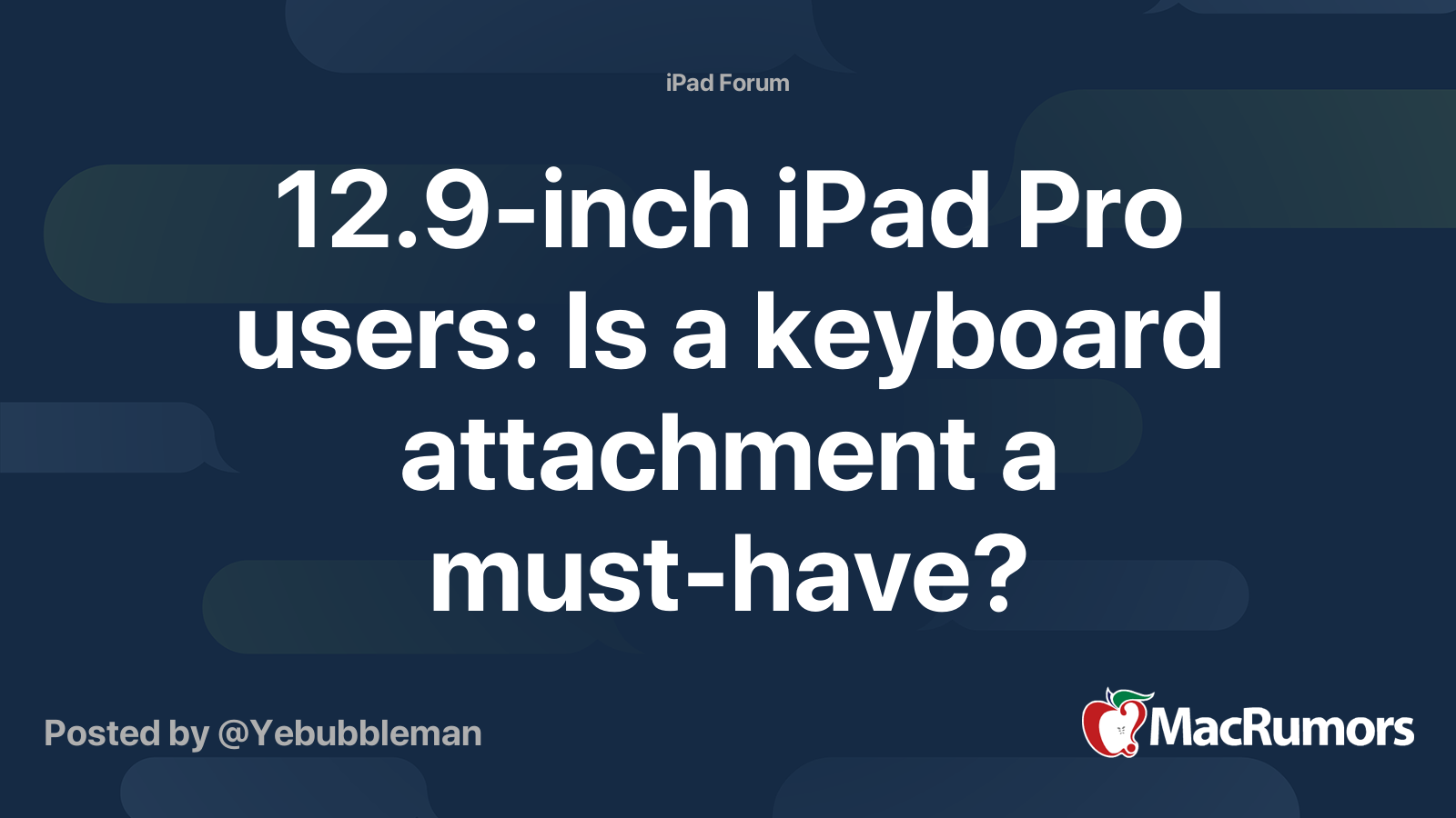 12.9-inch iPad Pro users: Is a keyboard attachment a must-have? | MacRumors Forums
