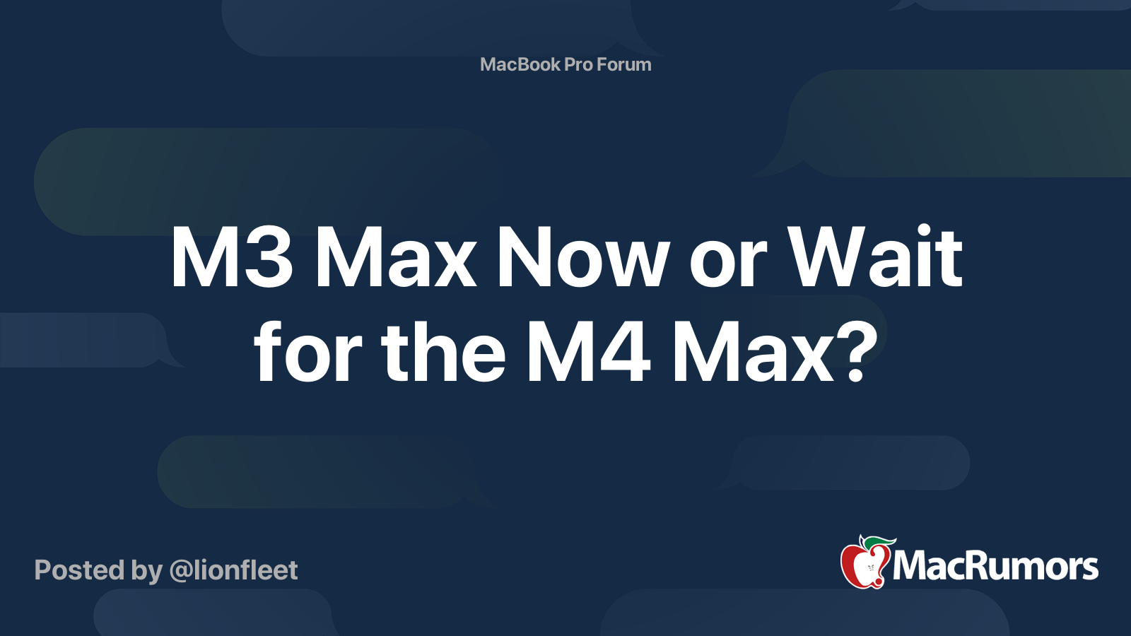 M3 Max Now or Wait for the M4 Max? | MacRumors Forums