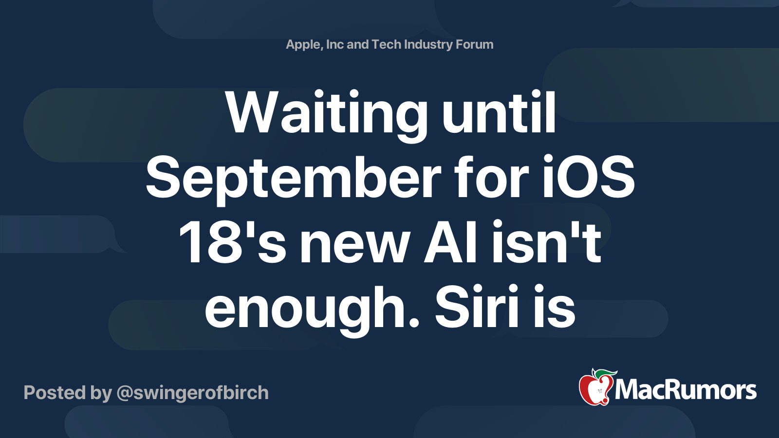 Waiting until September for iOS 18's new AI isn't enough. Siri is broken now. | MacRumors Forums