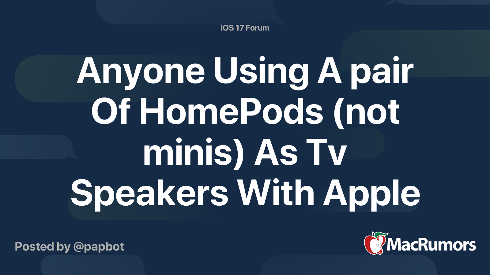 Anyone Using A pair Of HomePods (not minis) As Tv Speakers With Apple TV? | MacRumors Forums