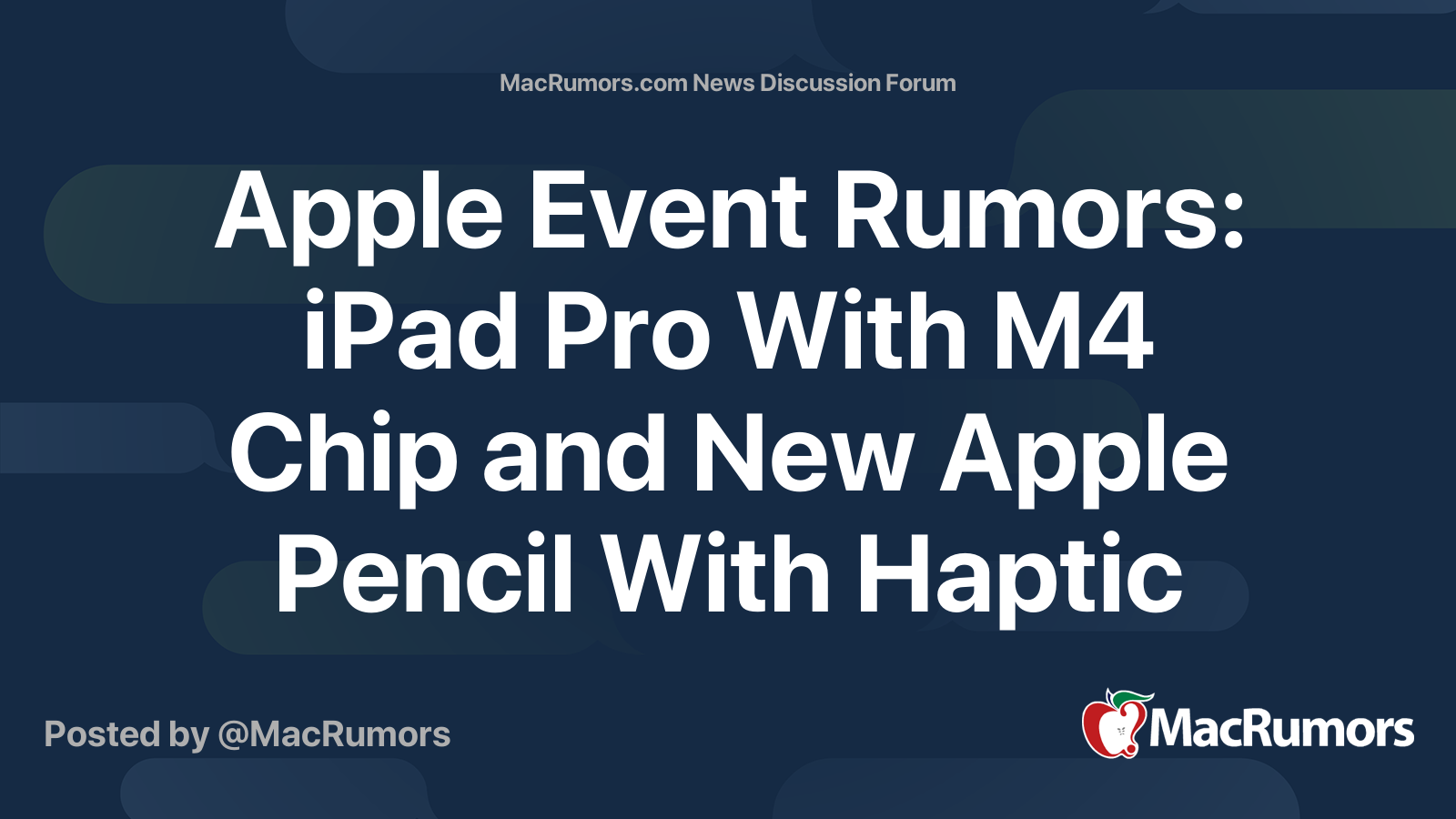 Apple Event Rumors: iPad Pro With M4 Chip and New Apple Pencil With Haptic Feedback | MacRumors ...
