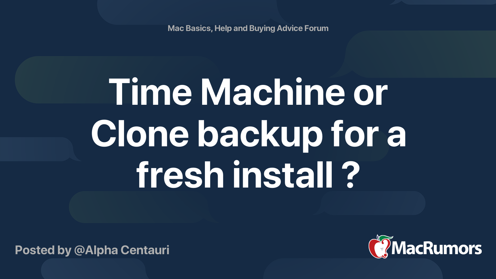 Time Machine or Clone backup for a fresh install ? | MacRumors Forums