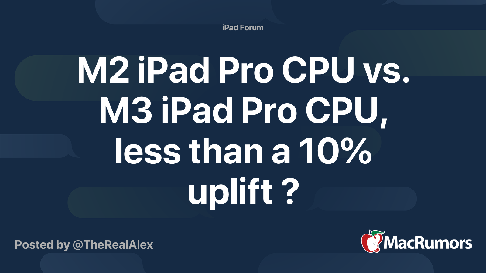 M2 iPad Pro CPU vs. M3 iPad Pro CPU, less than a 10% uplift ? | MacRumors Forums