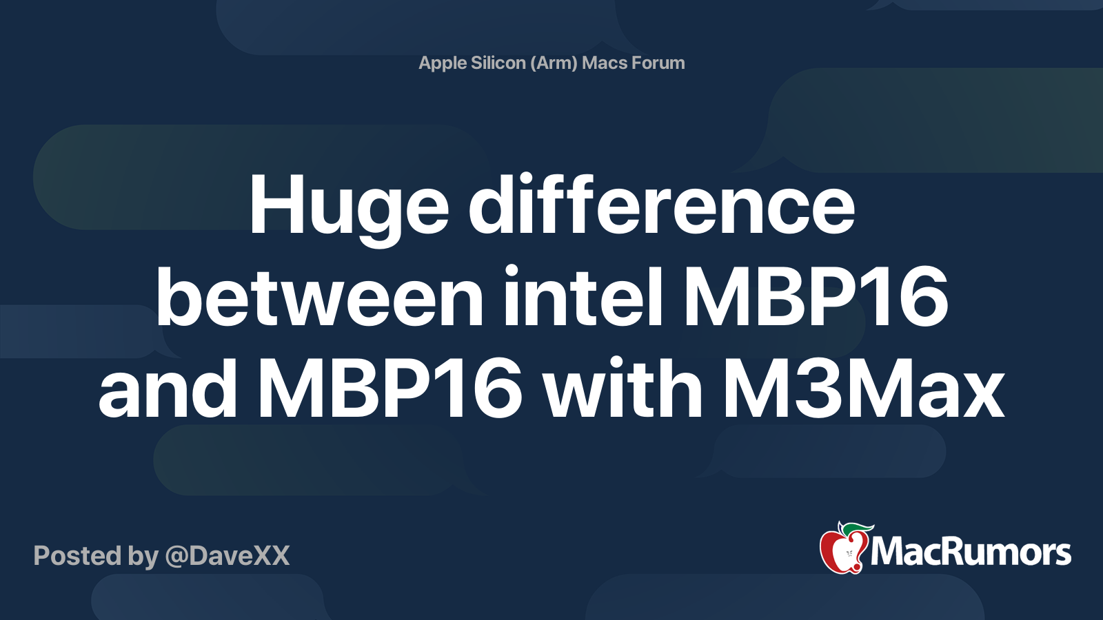 Huge difference between intel MBP16 and MBP16 with M3Max | MacRumors Forums