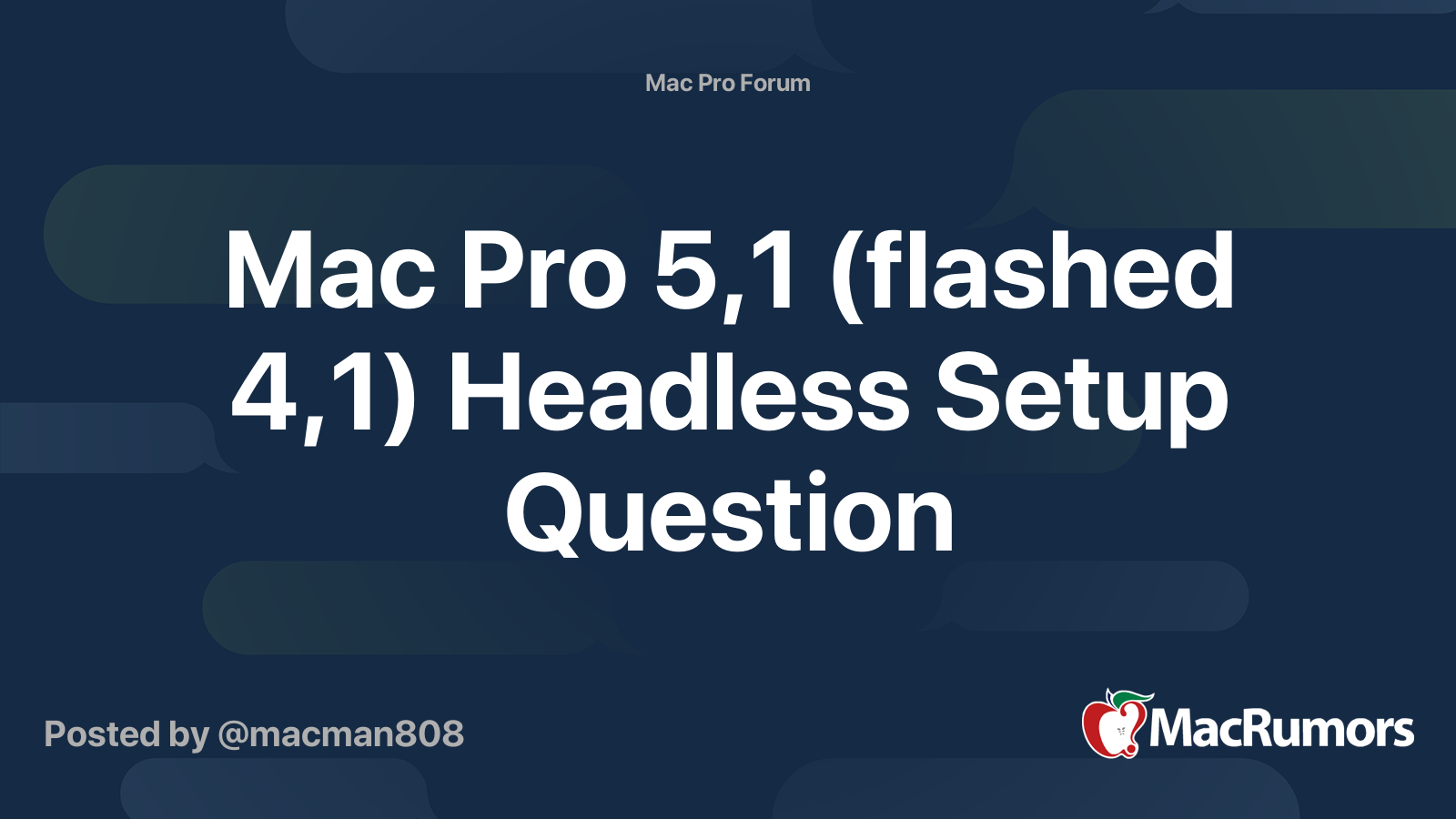 Mac Pro 5,1 (flashed 4,1) Headless Setup Question | MacRumors Forums
