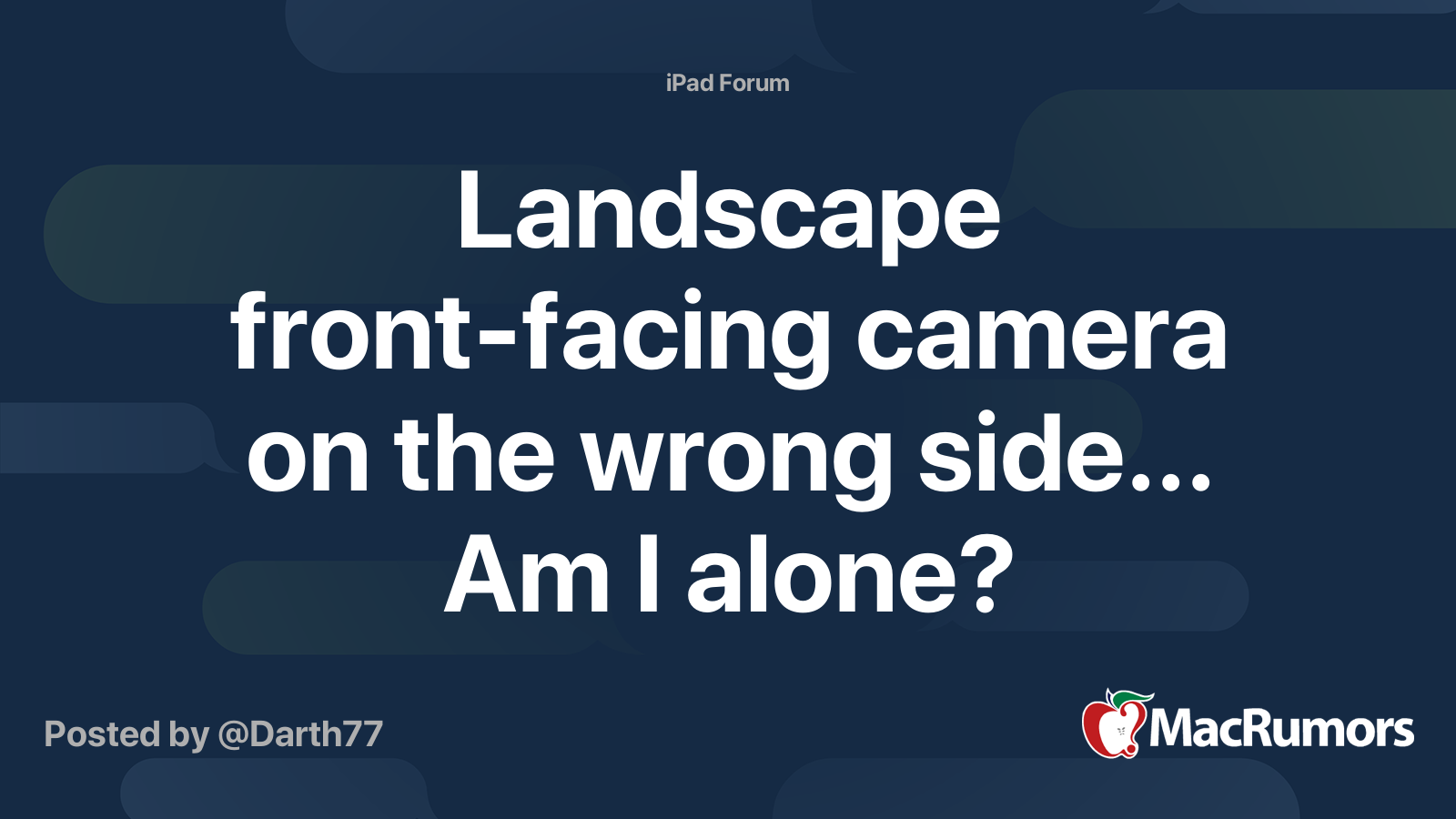 Landscape front-facing camera on the wrong side... Am I alone? | MacRumors Forums