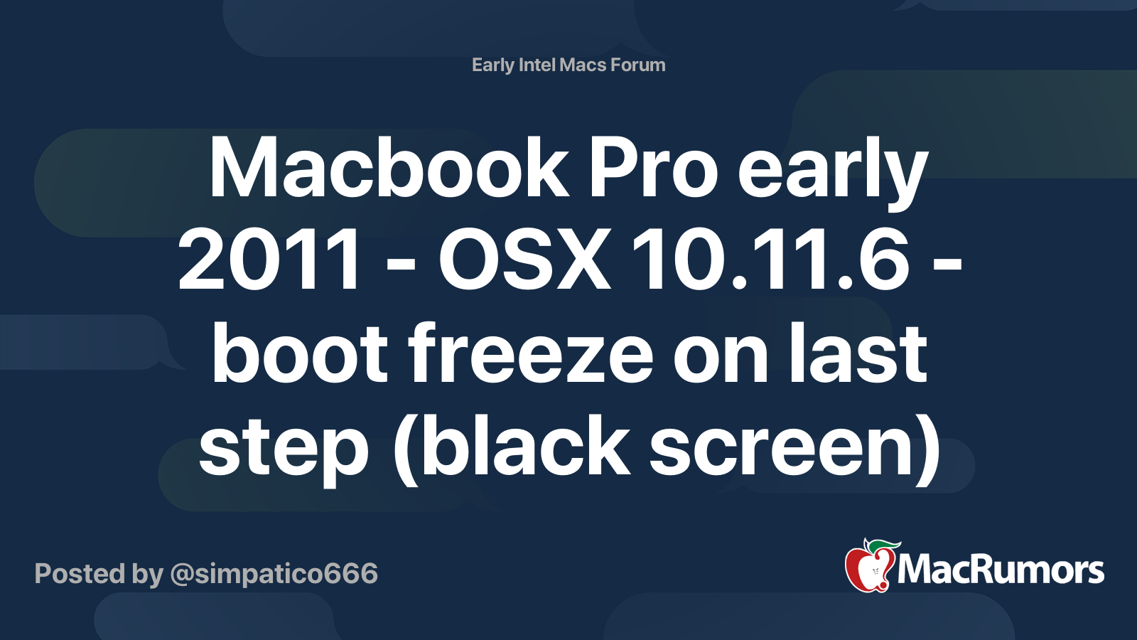 Macbook Pro early 2011 - OSX 10.11.6 - boot freeze on last step (black screen) | MacRumors Forums