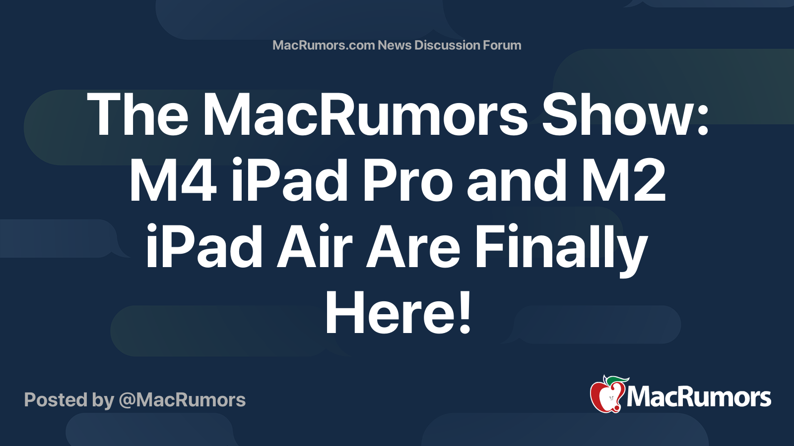 The MacRumors Show: M4 iPad Pro and M2 iPad Air Are Finally Here! | MacRumors Forums