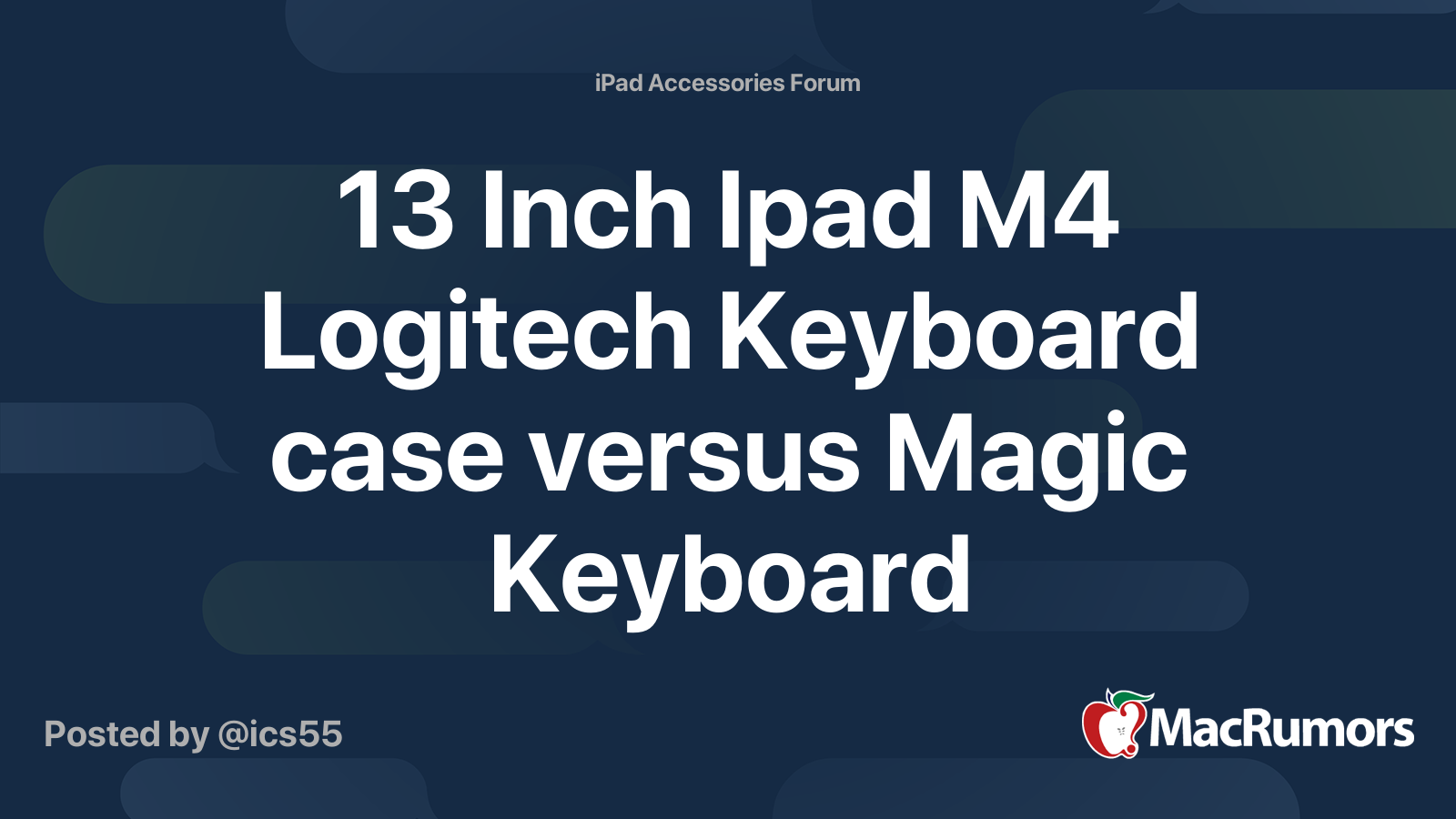 13 Inch Ipad M4 Logitech Keyboard case versus Magic Keyboard | MacRumors Forums