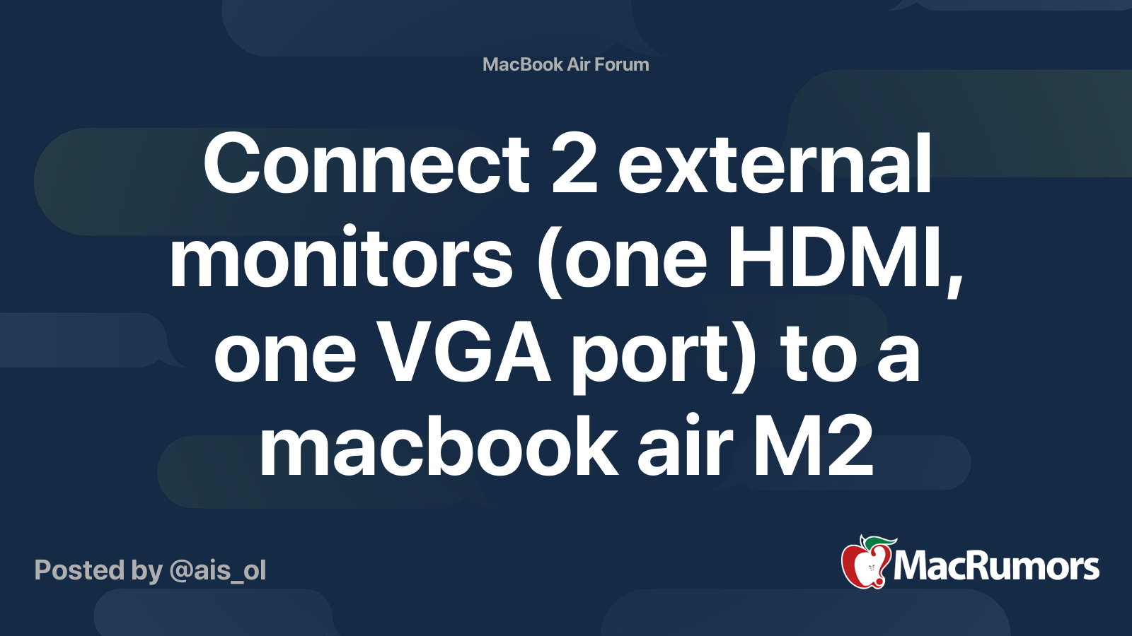 Connect 2 external monitors (one HDMI, one VGA port) to a macbook air M2 | MacRumors Forums