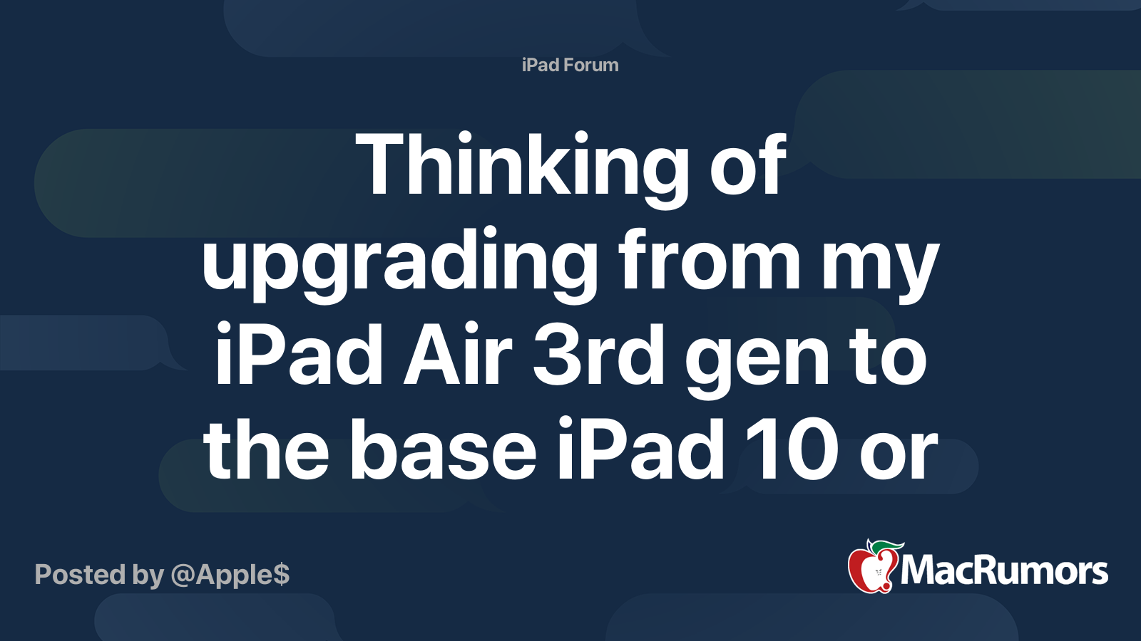 Thinking of upgrading from my iPad Air 3rd gen to the base iPad 10 or wait until the iPad 11th ...