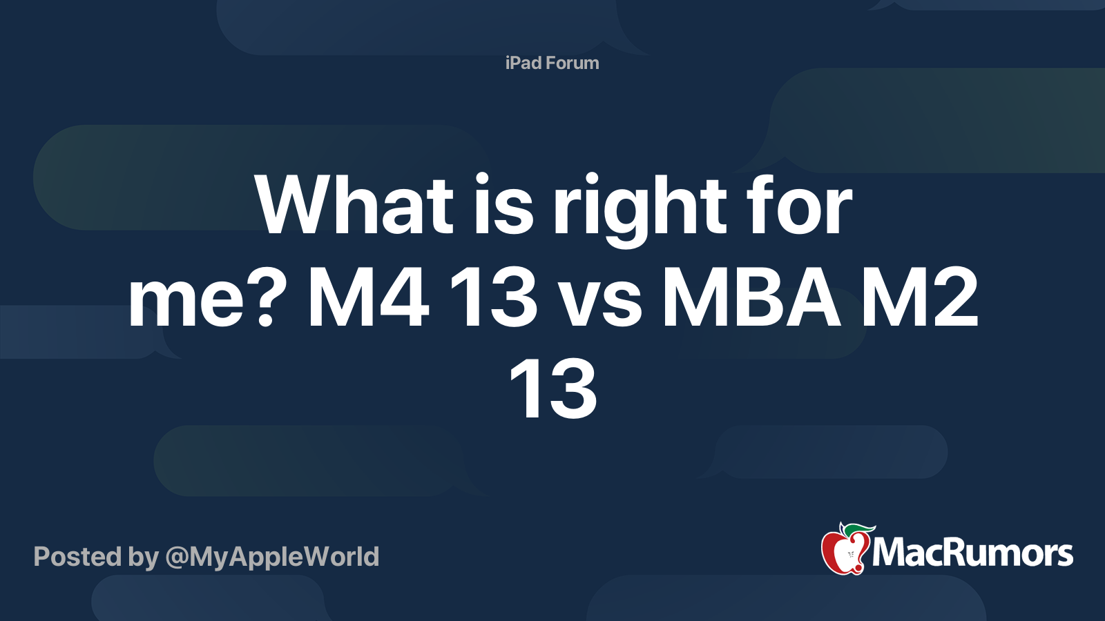 What is right for me? M4 13 vs MBA M2 13 | MacRumors Forums