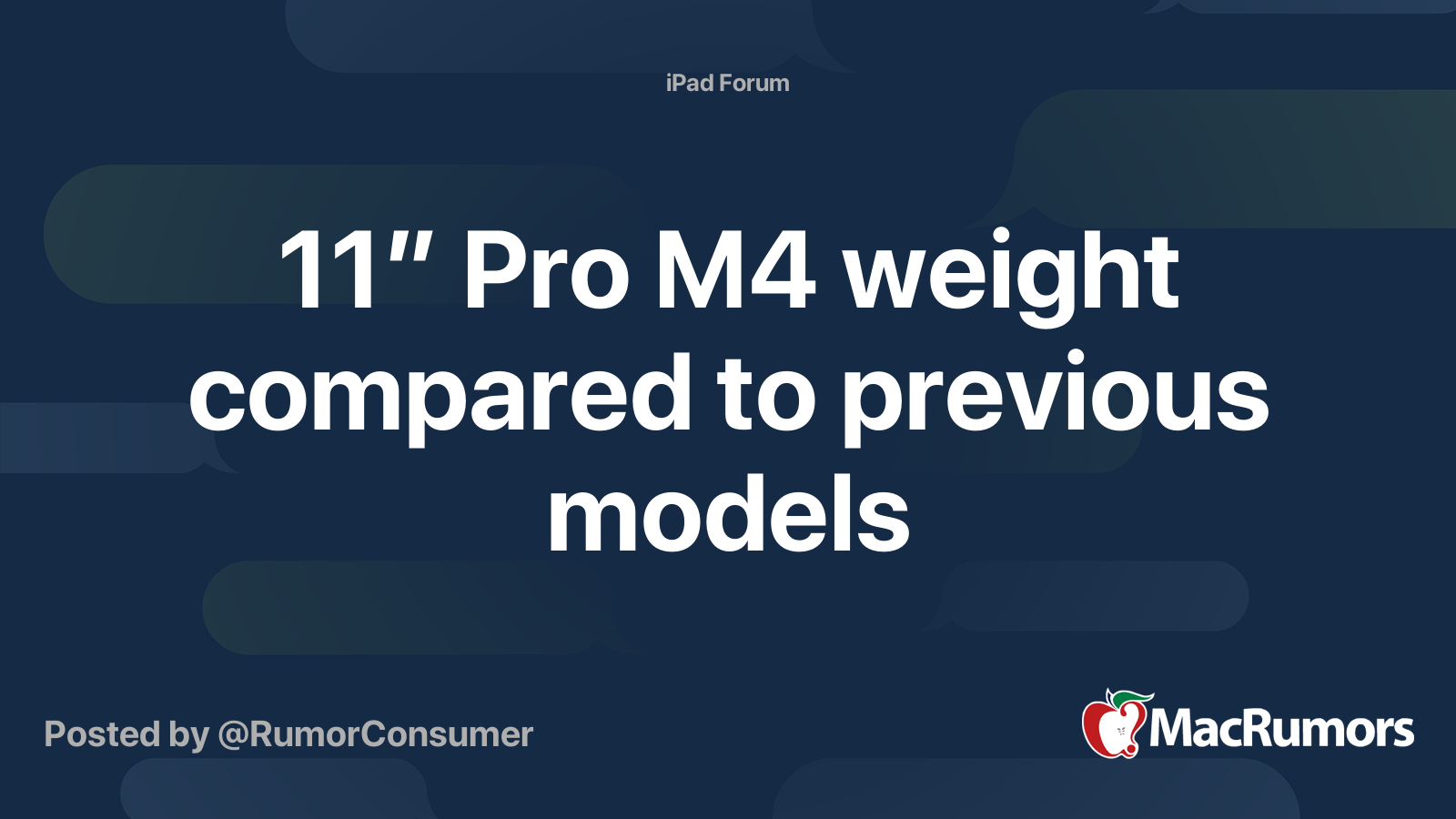 11” Pro M4 weight compared to previous models | MacRumors Forums