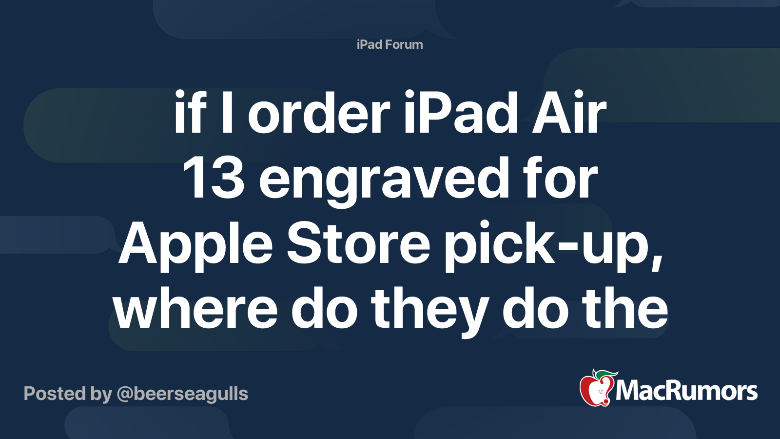 if I order iPad Air 13 engraved for Apple Store pick-up, where do they ...