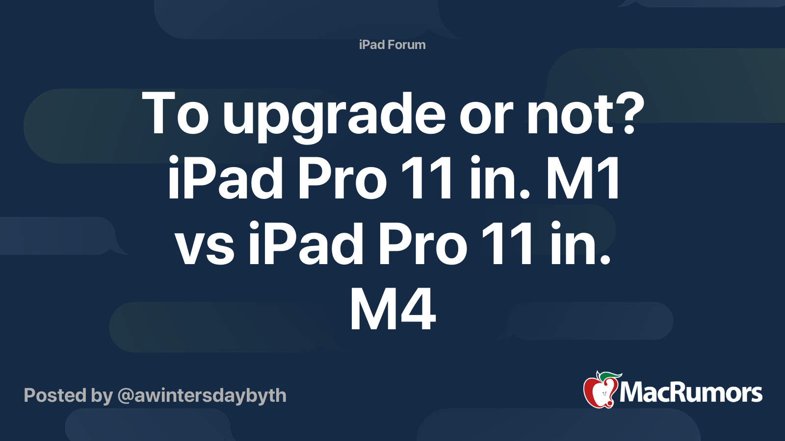 To upgrade or not? iPad Pro 11 in. M1 vs iPad Pro 11 in. M4 | MacRumors Forums