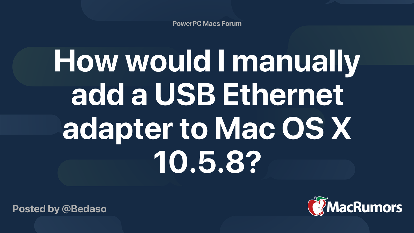 How would I manually add a USB Ethernet adapter to Mac OS X 10.5.8? | MacRumors Forums