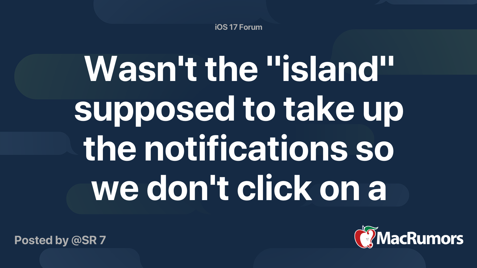 Wasn't the "island" supposed to take up the notifications so we don't click on a notification by ...