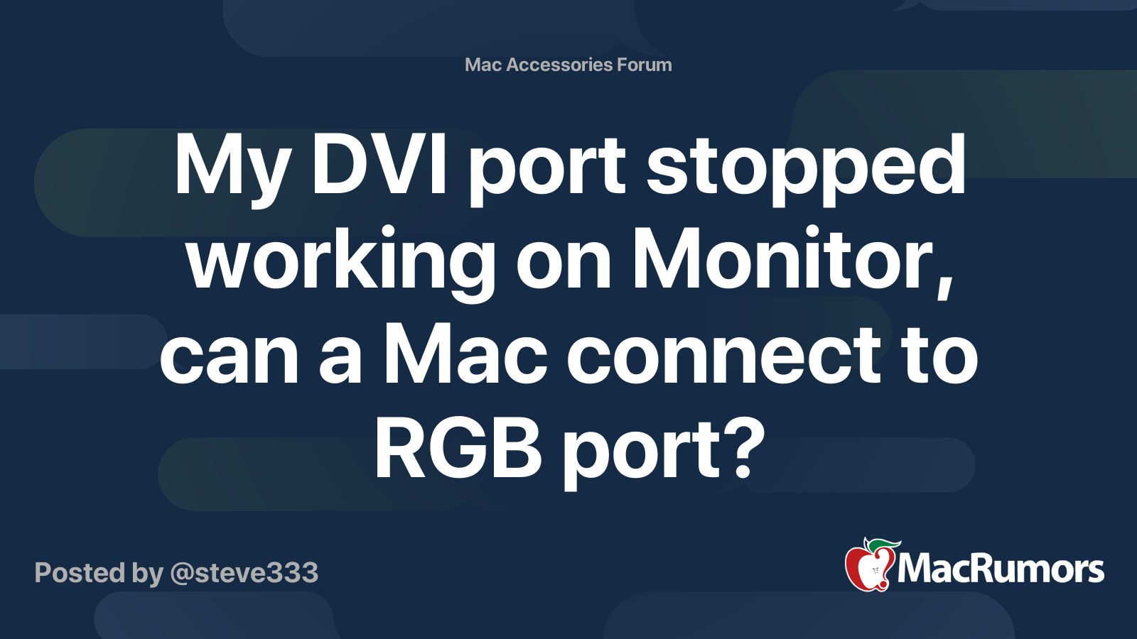 My DVI port stopped working on Monitor, can a Mac connect to RGB port? | MacRumors Forums