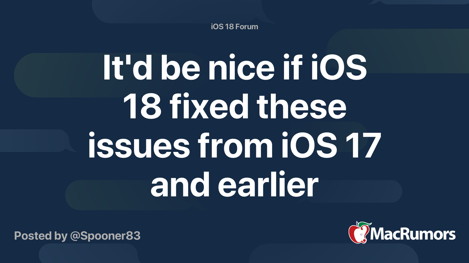 It'd be nice if iOS 18 fixed these issues from iOS 17 and earlier | MacRumors Forums