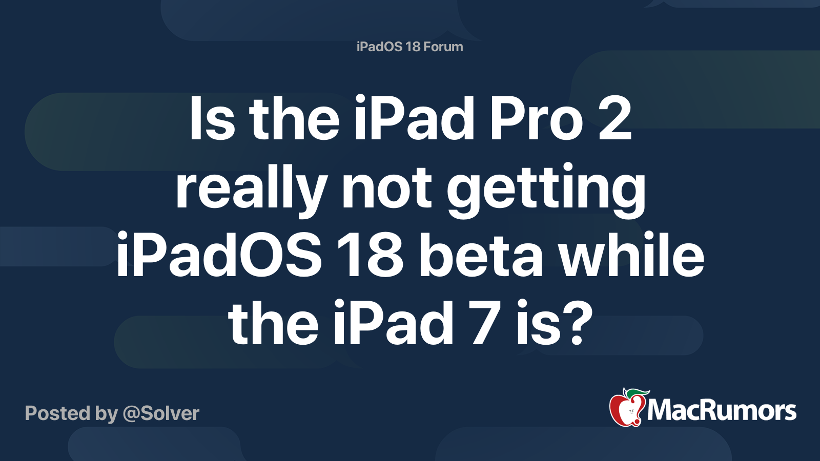 Is the iPad Pro 2 really not getting iPadOS 18 beta while the iPad 7 is? | MacRumors Forums