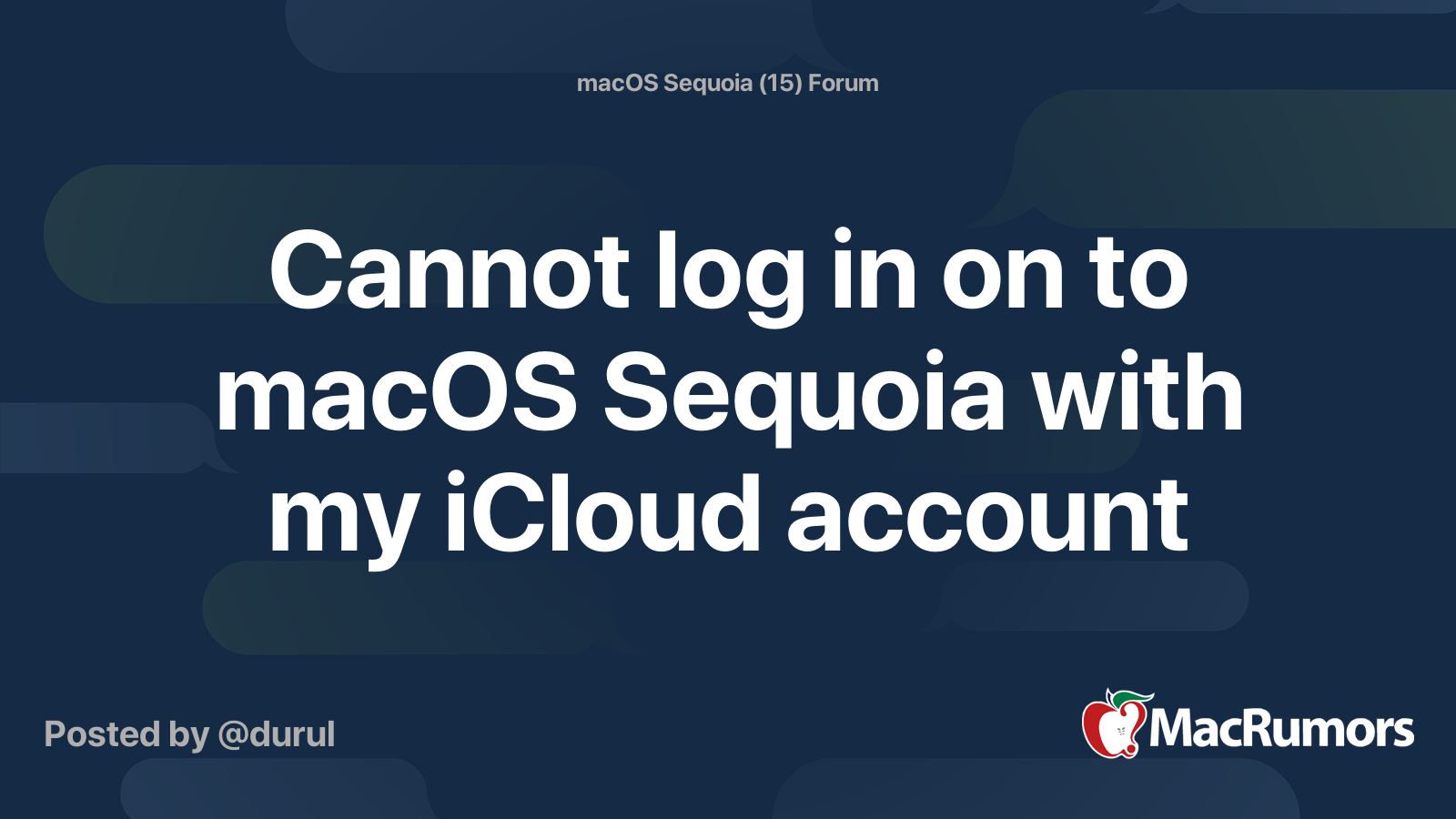 Cannot log in on to macOS Sequoia with my iCloud account | MacRumors Forums