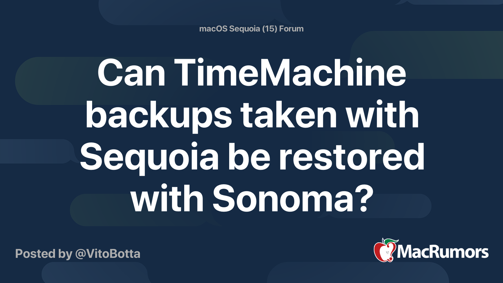 Can TimeMachine backups taken with Sequoia be restored with Sonoma? | MacRumors Forums