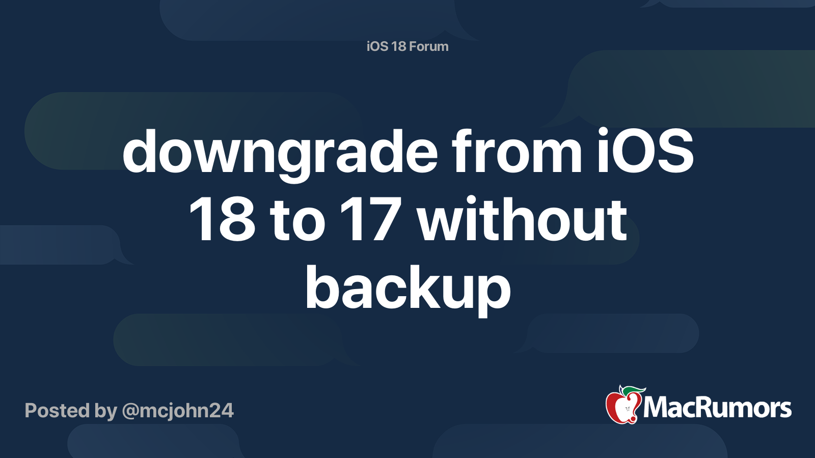 downgrade from iOS 18 to 17 without backup | MacRumors Forums