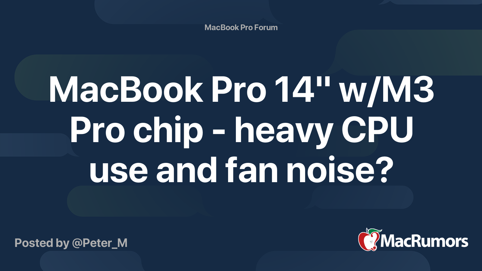 MacBook Pro 14" w/M3 Pro chip - heavy CPU use and fan noise? | MacRumors Forums