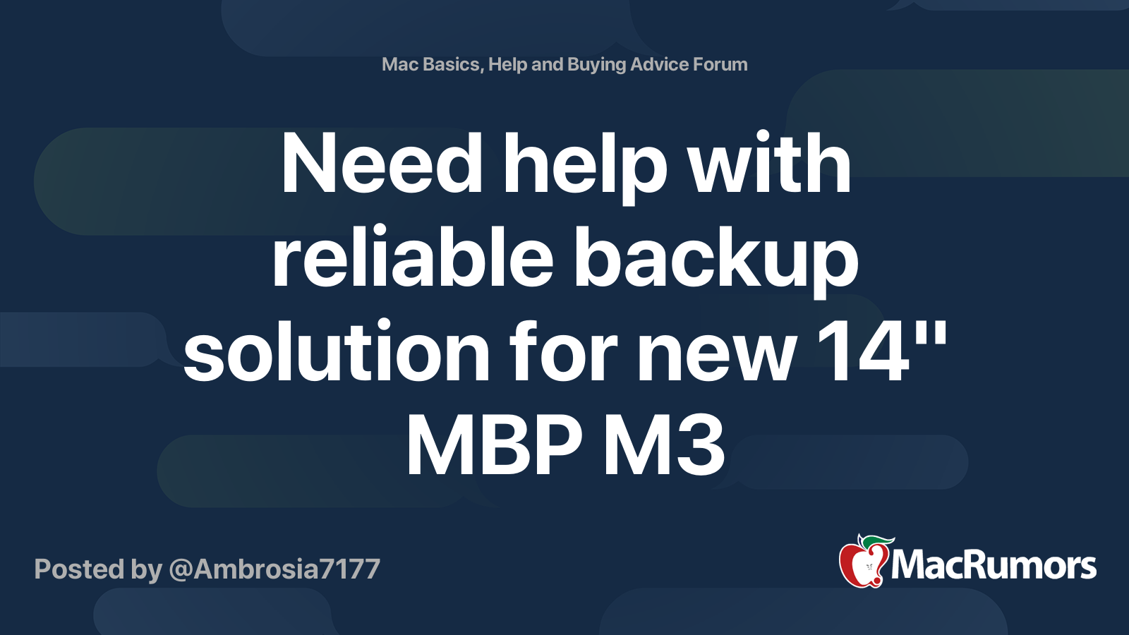 Need help with reliable backup solution for new 14" MBP M3 | MacRumors Forums