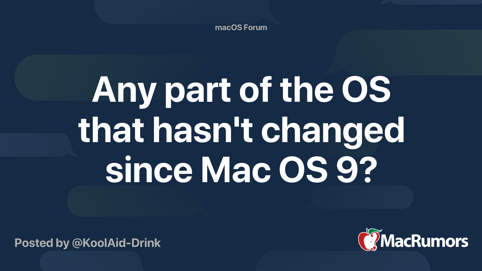 Any part of the OS that hasn't changed since Mac OS 9? | MacRumors Forums